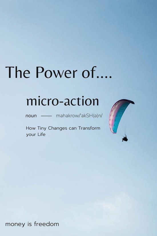 The Power of Micro-Actions: How Tiny Changes Can Transform Your Life ...