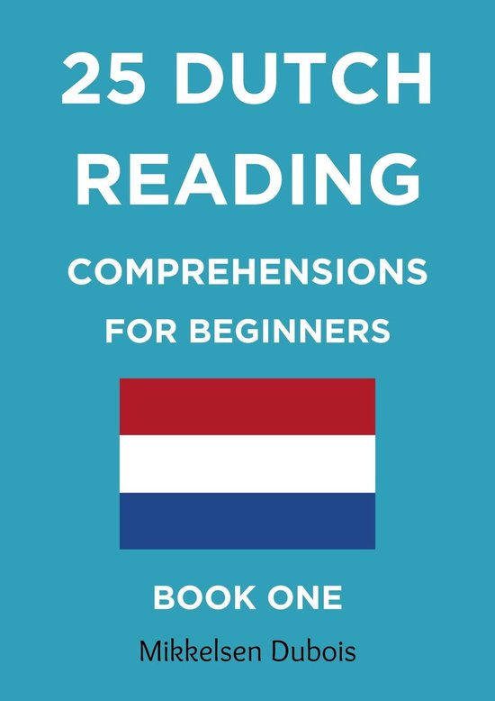 Dutch Reading Comprehension Texts 1 - 25 Dutch Reading Comprehensions ...