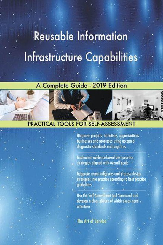 Reusable Information Infrastructure Capabilities A Complete Guide - 2019 Edition... | bol