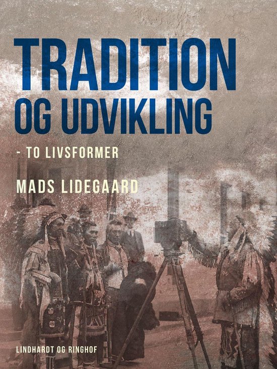 Tradition og udvikling – to livsformer (ebook), Mads Lidegaard ...