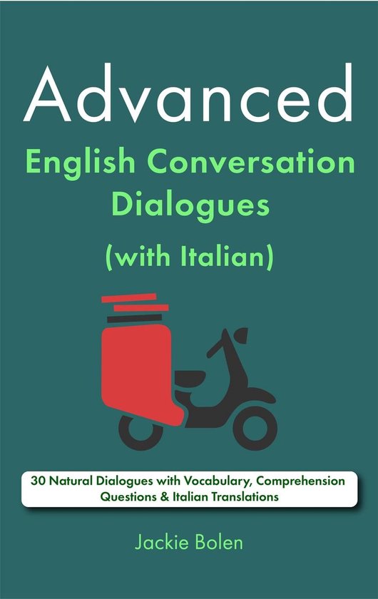 Advanced English Conversation Dialogues (with Italian): 30 Natural ...