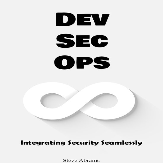 DevSecOps, Steve Abrams | 9798882305450 | Boeken | bol