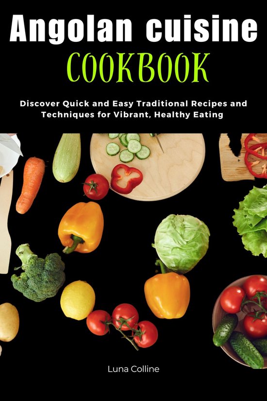 Angolan cuisine cookbook (ebook), Luna Colline | 1230008125019 | Boeken ...