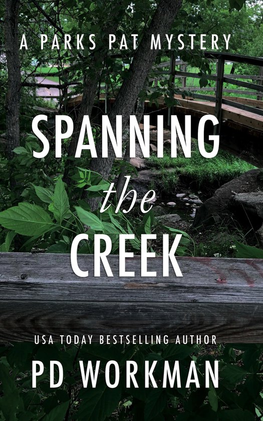Parks Pat Mysteries 8 - Spanning the Creek (ebook), P.D. Workman ...