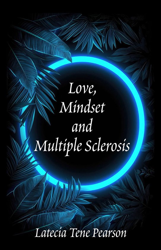 Love, Mindset and Multiple Sclerosis (ebook), Latecia Tene Pearson ...