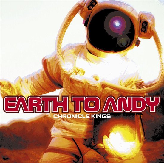 Chronicle Kings, Earth To Andy | CD (album) | Muziek | bol.com