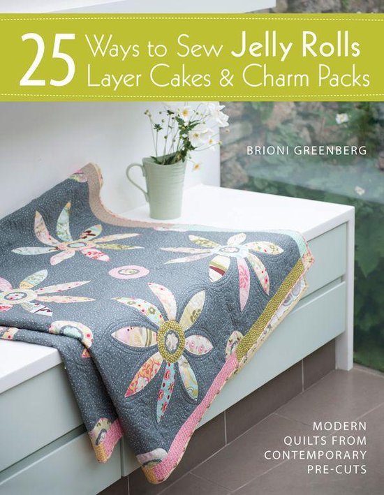 25 Ways to Sew Jelly Rolls, Layer Cakes & Charm Packs (ebook), Brioni ...
