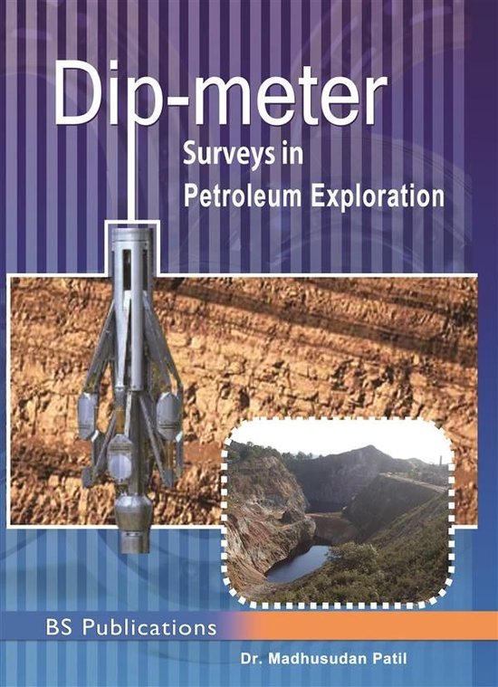 Dipmeter Surveys in Petroleum Exploration (ebook), Dr. Madhusudan Patil ...