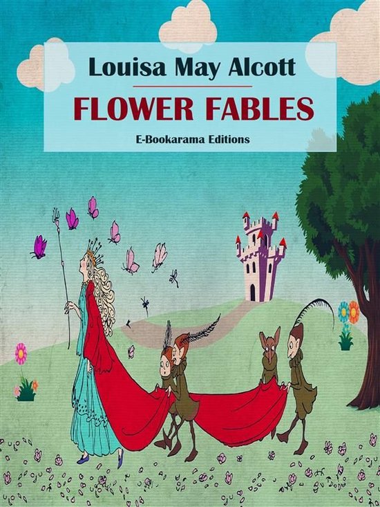 Flower Fables (ebook), Louisa May Alcott | 9788835321187 | Boeken | bol.com