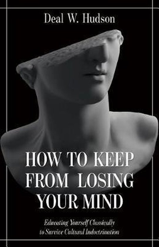 How to Keep from Losing Your Mind, Deal W Hudson | 9781505113525 ...