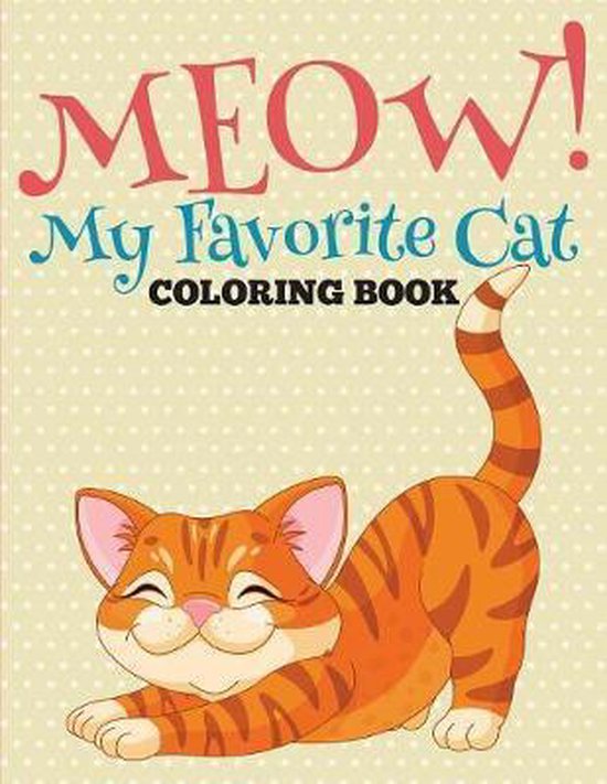 Meow! My Favorite Cat Coloring Book, Speedy Publishing Llc ...