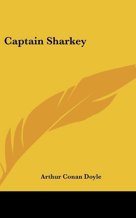 Captain Sharkey (ebook), Arthur Conan Doyle | 1230002172514 | Boeken | bol