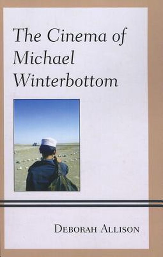 Cinema Of Michael Winterbottom | 9780739125847 | Deborah Allison ...