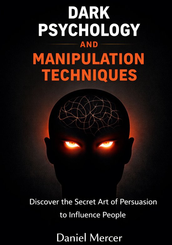 Dark Psychology and Manipulation Techniques (ebook), Daniel Mercer ...