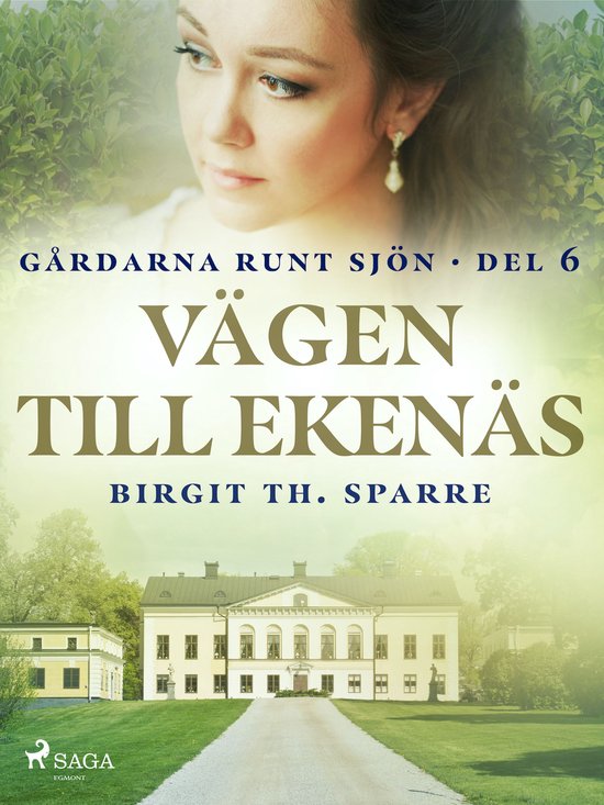 Gårdarna runt sjön 6 - Vägen till Ekenäs (ebook), Birgit Th. Sparre ...