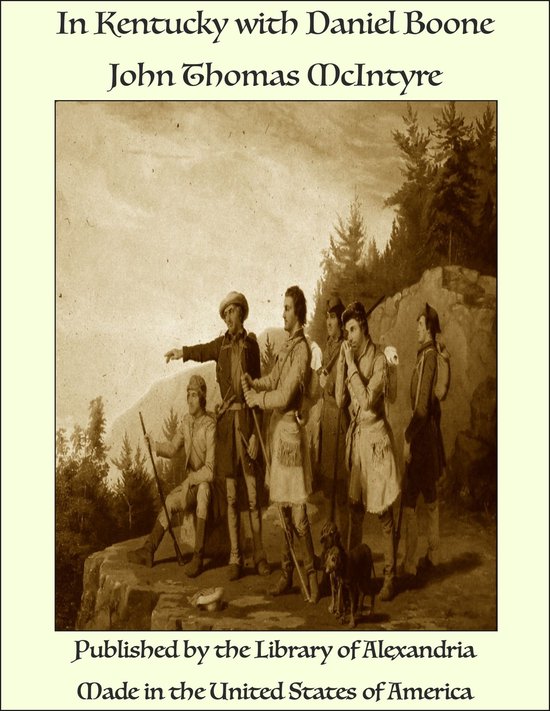 In Kentucky with Daniel Boone (ebook), John Thomas Mcintyre ...