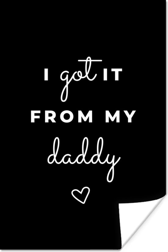 Poster Spreuken - I got it from my daddy - Quotes - Papa - 60x90 cm ...