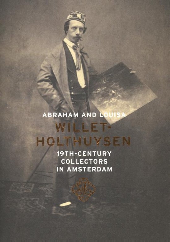 Abraham and Louisa Willet-Holthuysen, Bert Vreeken | 9789462620469 ...