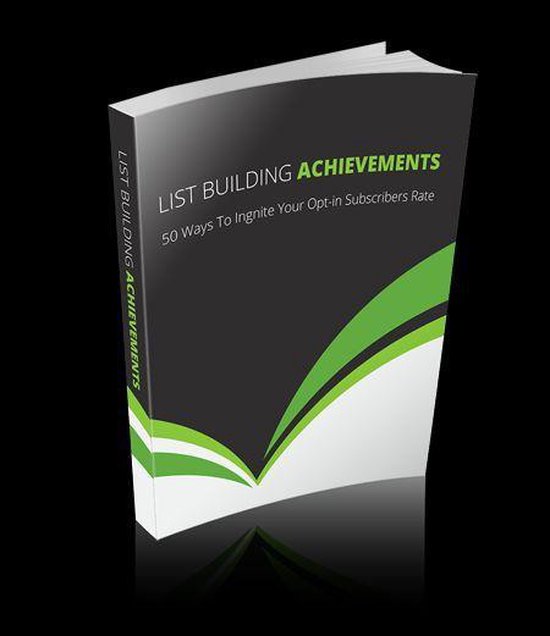 LIST BUILDING ACHIEVEMENTS:50 Ways To Ingnite Your Opt-in Subscriber ...