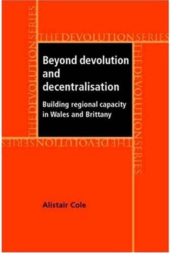 Devolution Beyond Devolution And Decentralisation Ebook Alistair Cole Bol