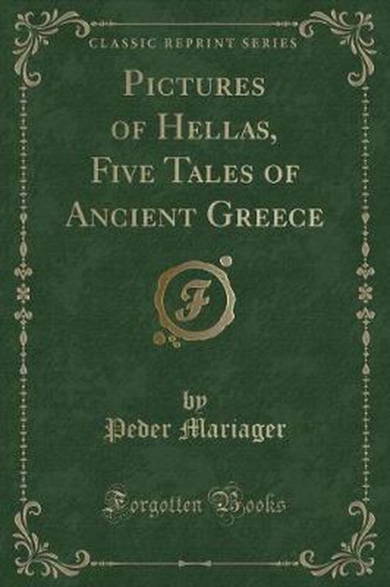 Pictures of Hellas, Five Tales of Ancient Greece (Classic Reprint ...