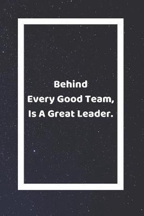Behind Every Good Team Is A Great Leader, Sjg Publishing ... Behind Every Good Team Is A Great Leader, Sjg Publishing ...