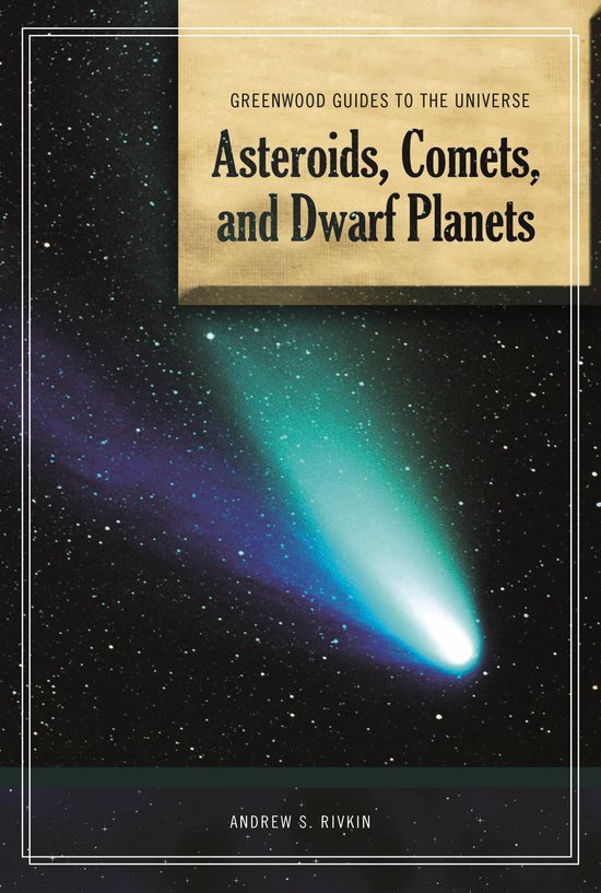 Asteroids, Comets, and Dwarf Planets | 9780313344329 | Andrew S. Rivkin ...