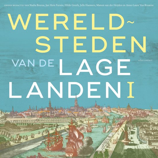 Wereldsteden van de Lage Landen I, Diverse auteurs | 9789045053035 ...