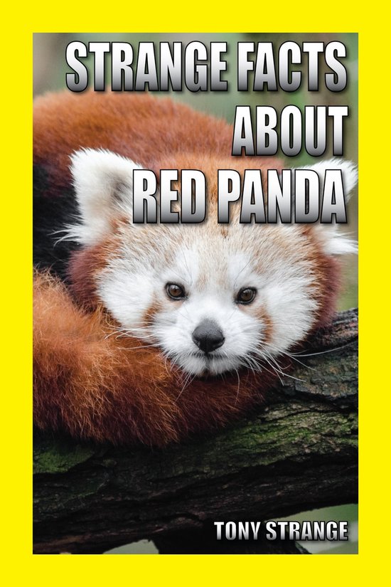 Amazing Facts 19 - Strange Facts about Red Panda (ebook), Tony Strange ...