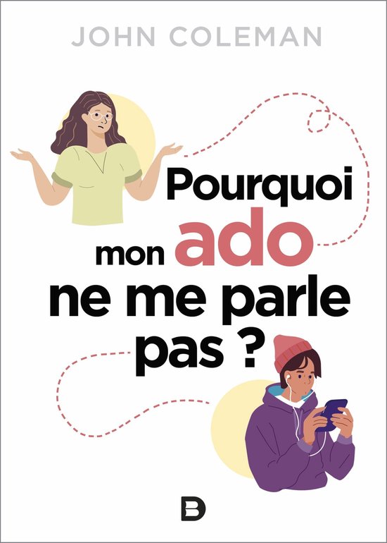 Pourquoi mon ado ne me parle pas ? (ebook), John Coleman ...