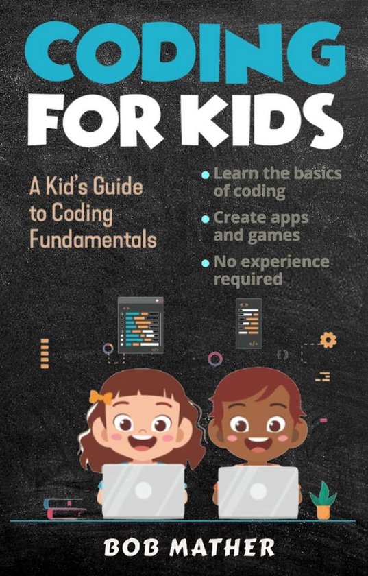 Coding For Kids, Programming For Beginners How To Learn Coding Skills, Create a Game,... | bol.com