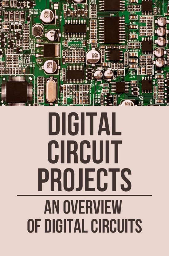 Digital Circuit Projects: An Overview Of Digital Circuits (ebook), Moon ...