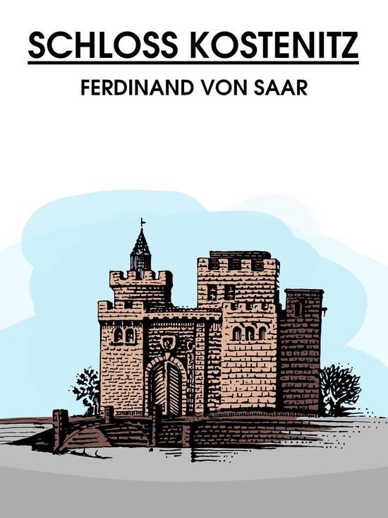 Schloss Kostenitz (ebook), Ferdinand Von Saar | 9783756295050 | Boeken ...