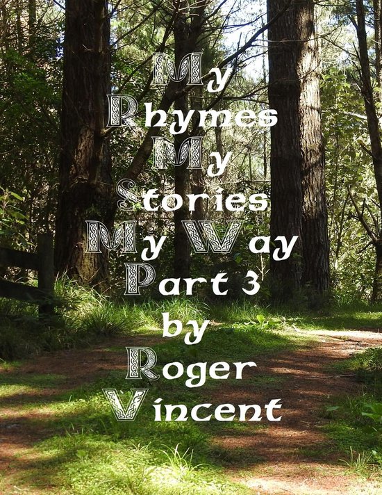 My Rhymes 3 - My Rhymes My Stories My Way Part 3 (ebook), Roger Vincent ...