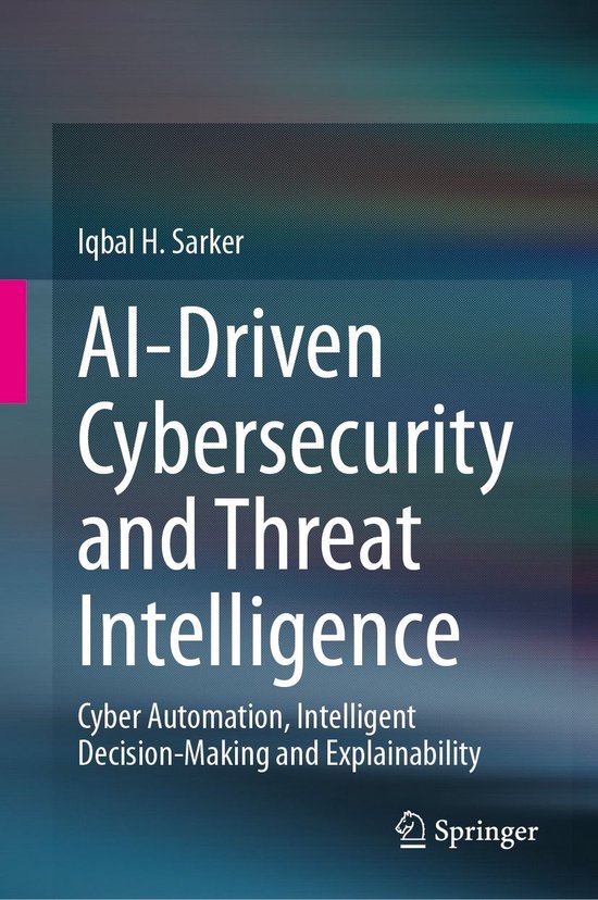 AI-Driven Cybersecurity and Threat Intelligence (ebook), Iqbal H. Sarker |... | bol