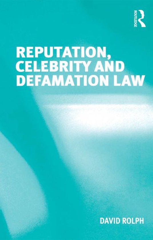 Reputation, Celebrity and Defamation Law (ebook), David Rolph ...