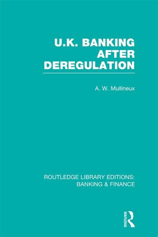 UK Banking After Deregulation (Rle (ebook), Andy Mullineux ...
