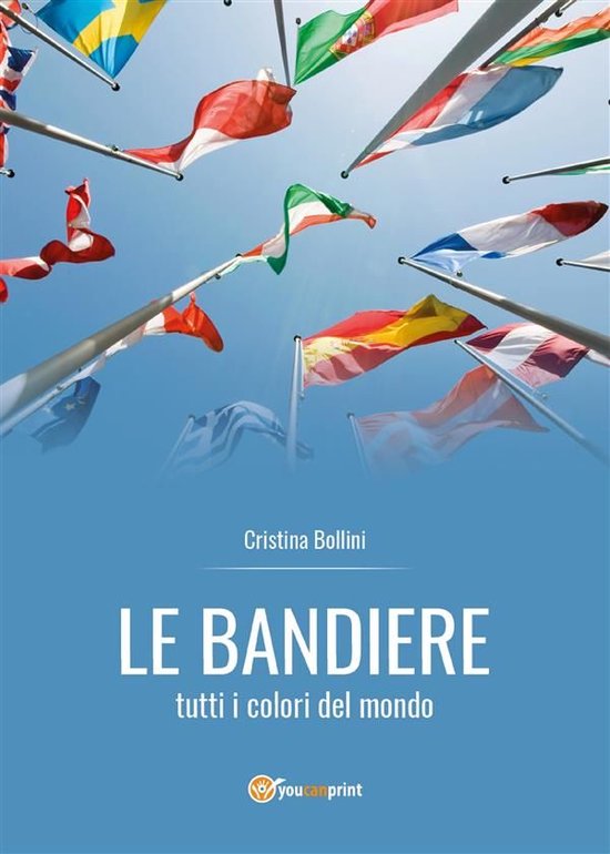 Le bandiere - tutti i colori del mondo (ebook), Cristina Bollini ...