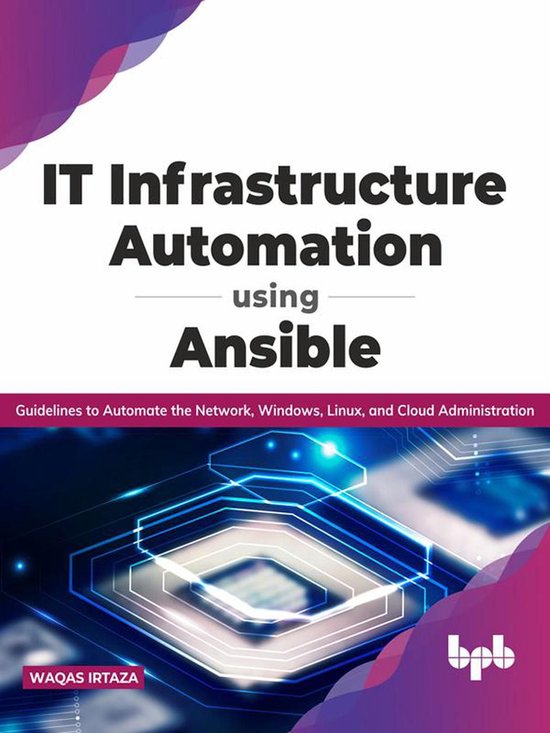 IT Infrastructure Automation Using Ansible (ebook), Waqas Irtaza | 9789391030032 | Boeken | bol.com