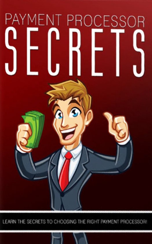 Payment Processor Secrets (ebook), John Hawkins | 1230003074534 | Boeken | bol.com