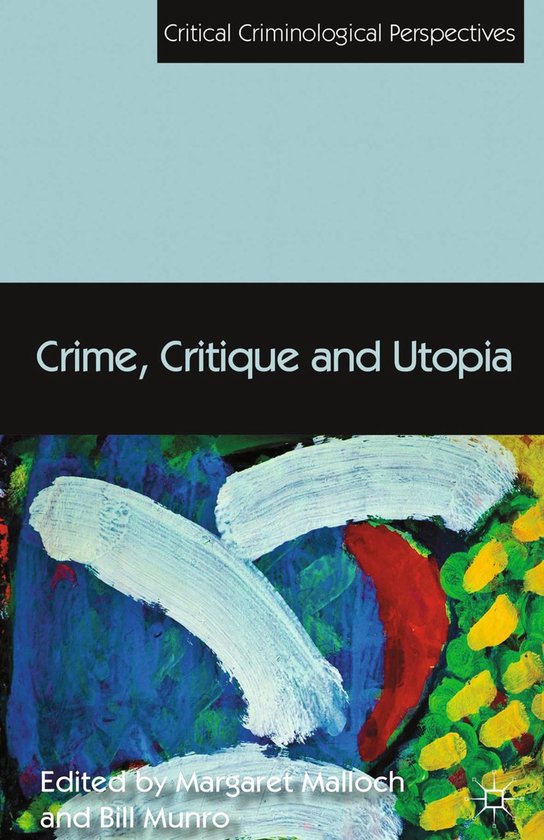 Critical Criminological Perspectives - Crime, Critique and Utopia ...
