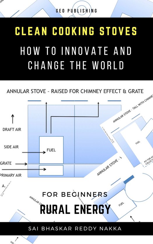Clean Cooking Stoves: How to Innovate and Change the World (ebook), Sai ...