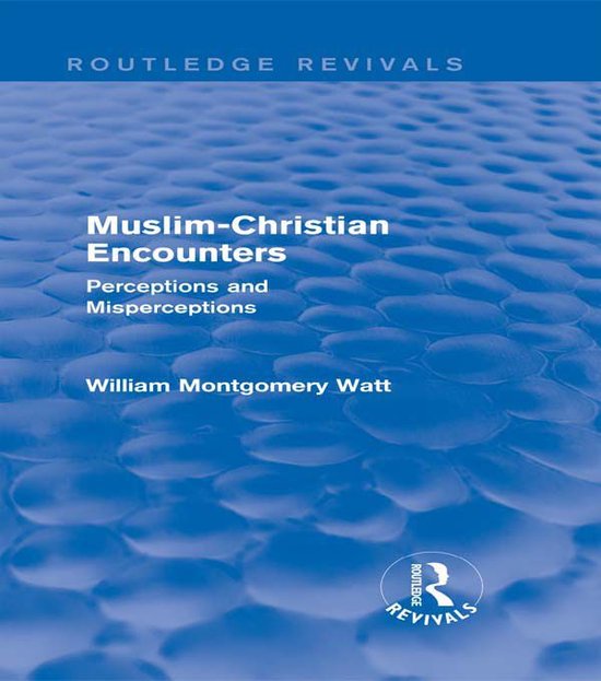 Muslim-Christian Encounters (ebook), William Montgomery Watt ...