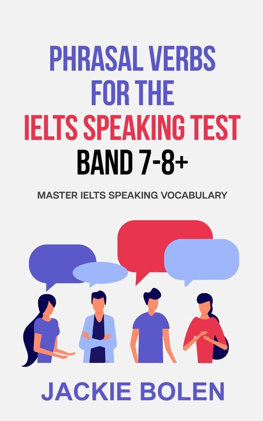 Phrasal Verbs for the IELTS Speaking Test, Band 7-8+: Master IELTS ...