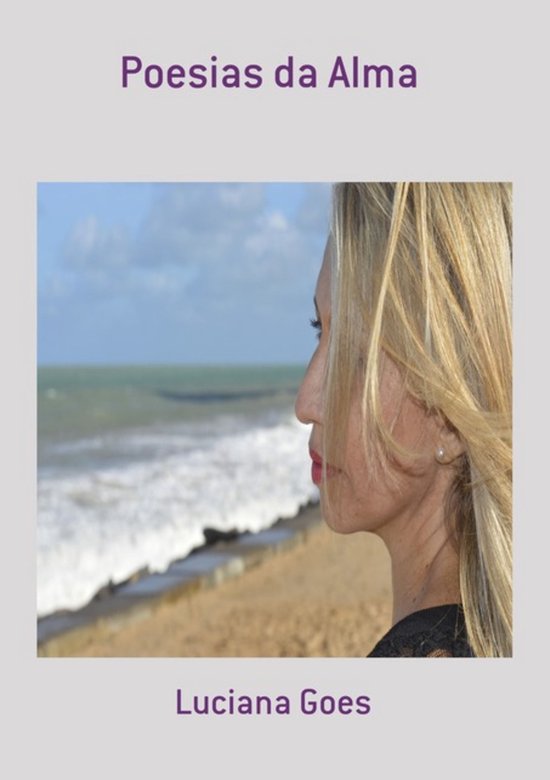 Poesias Da Alma (ebook), Luciana Goes | 3410002222411 | Boeken | bol