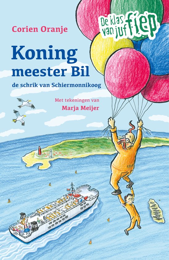 De klas van juf Fiep 4 - Koning meester Bil, Corien Oranje ...