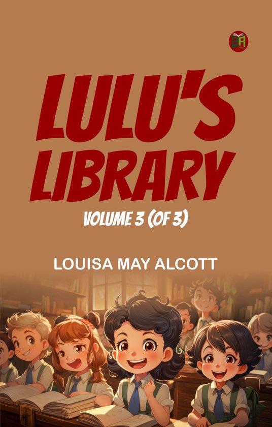Lulu's Library Volume 3 (of 3) (ebook), Louisa May Alcott ...