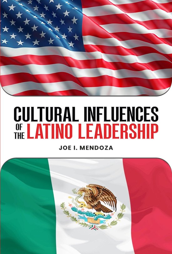 Cultural Influences of the Latino Leadership (ebook), Joe I. Mendoza ...