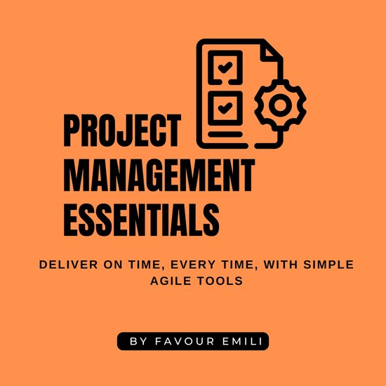 Project Management Essentials, Favour Emeli | 9798347757336 | Boeken | bol
