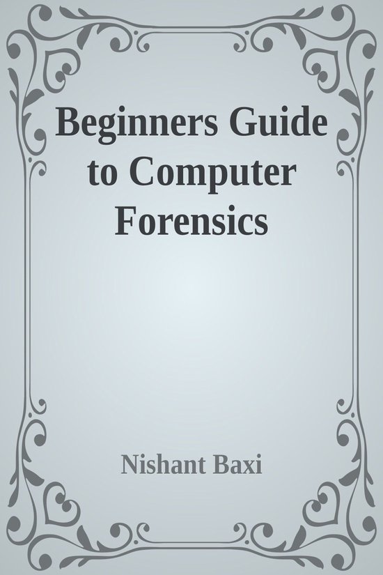 Beginners Guide to Computer Forensics (ebook), Nishant Baxi | 9791035979409 | Boeken | bol